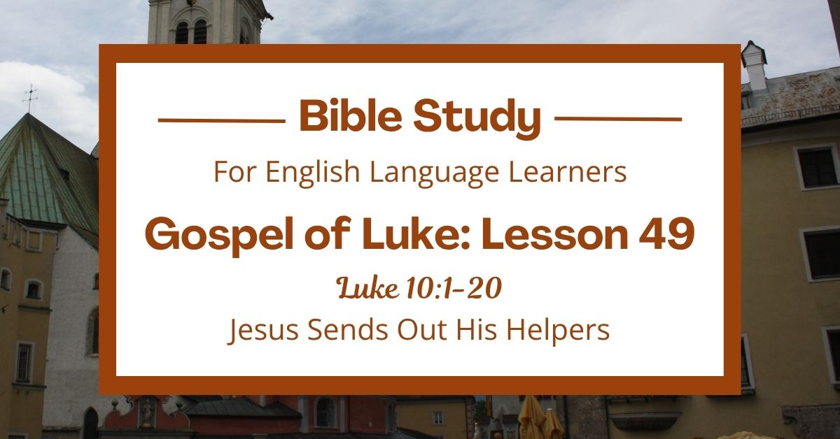 Jesus Sends Out His Helpers: An Easy English Bible Study on Luke 10:1 ...